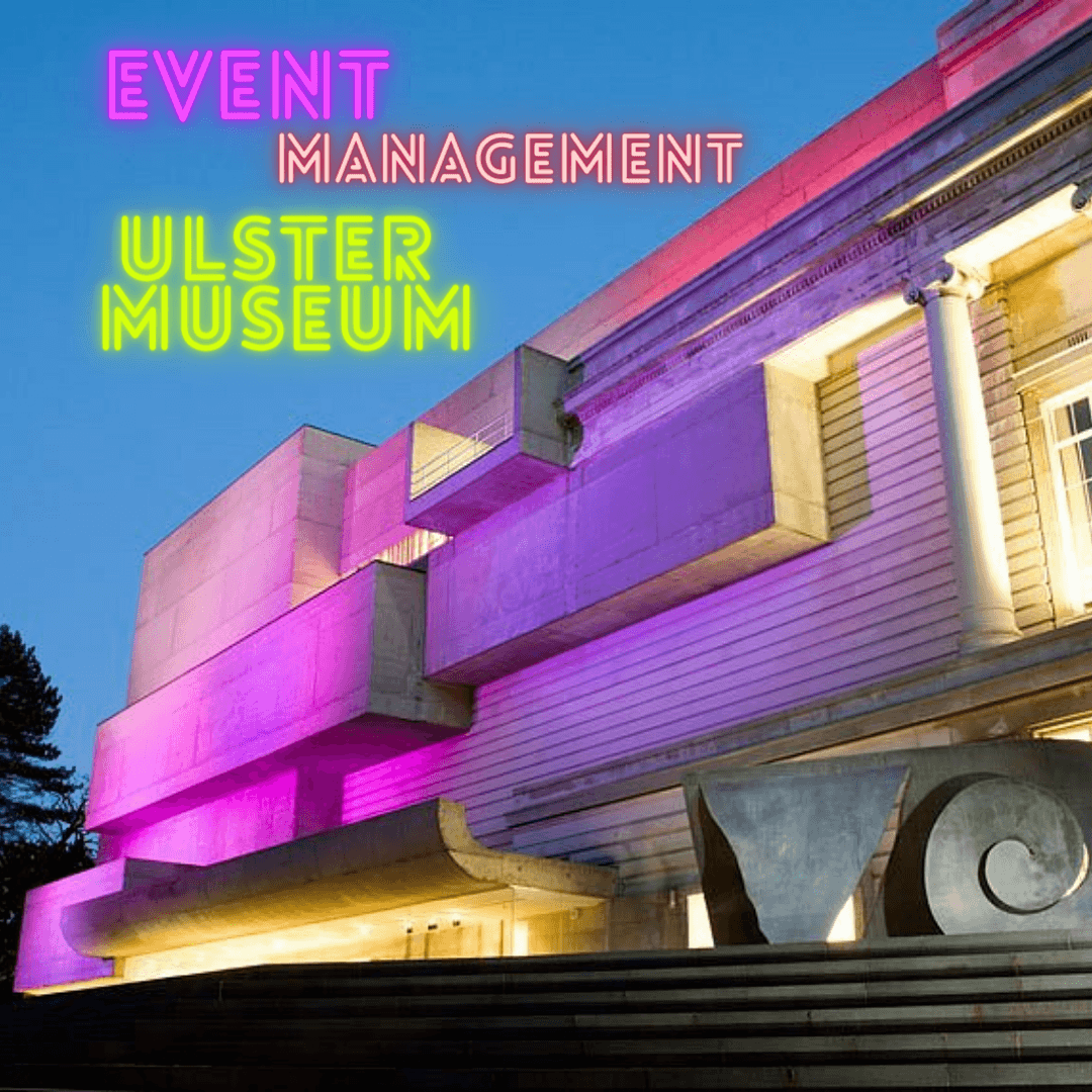 Event Management Ulster Museum - Reimagine | Remake | Replay